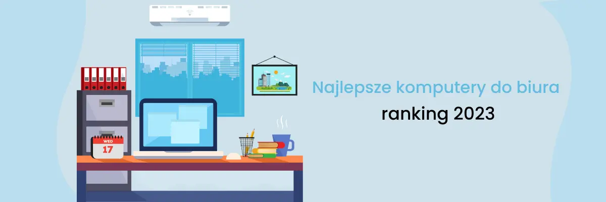 Najlepsze komputery do biura - ranking 2023 Sklep poleasingowy, outlet ...